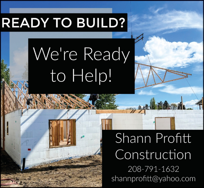 Ready to Build? We're Ready to Help!, Shan Profitt Construction